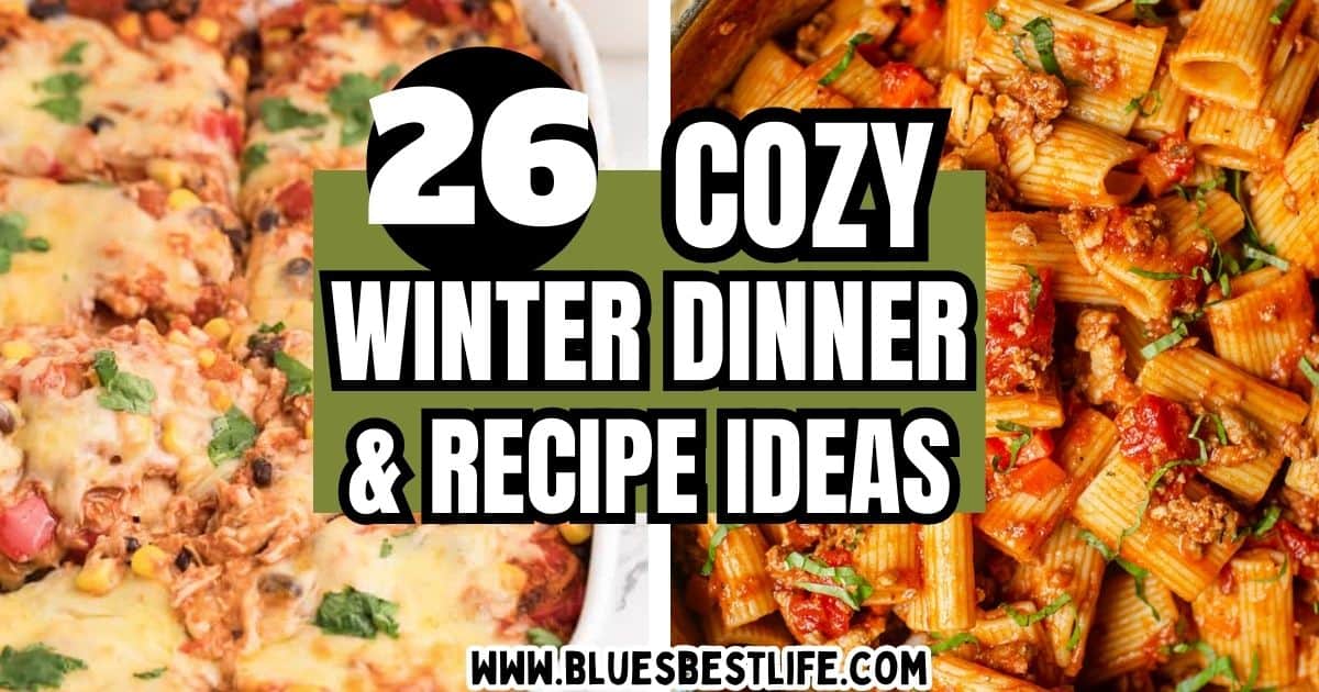 31 Cozy Winter Meals (Comfort Food For Cold Days) - Blues Best Life