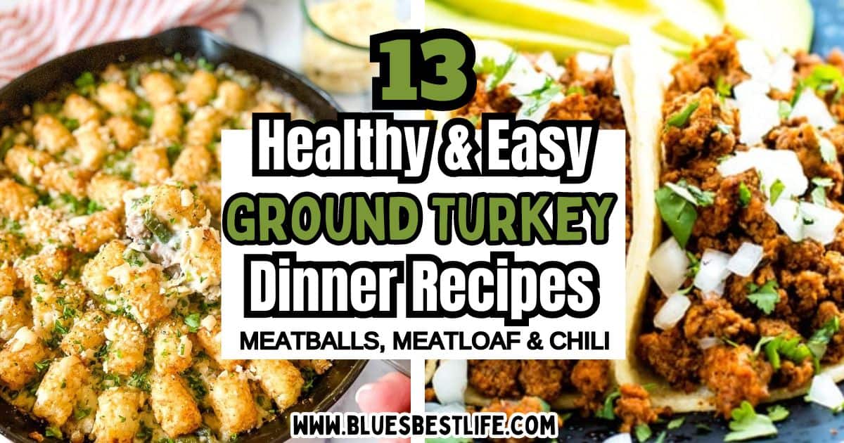 28 Easy Ground Turkey Dinner Recipes - Blues Best Life