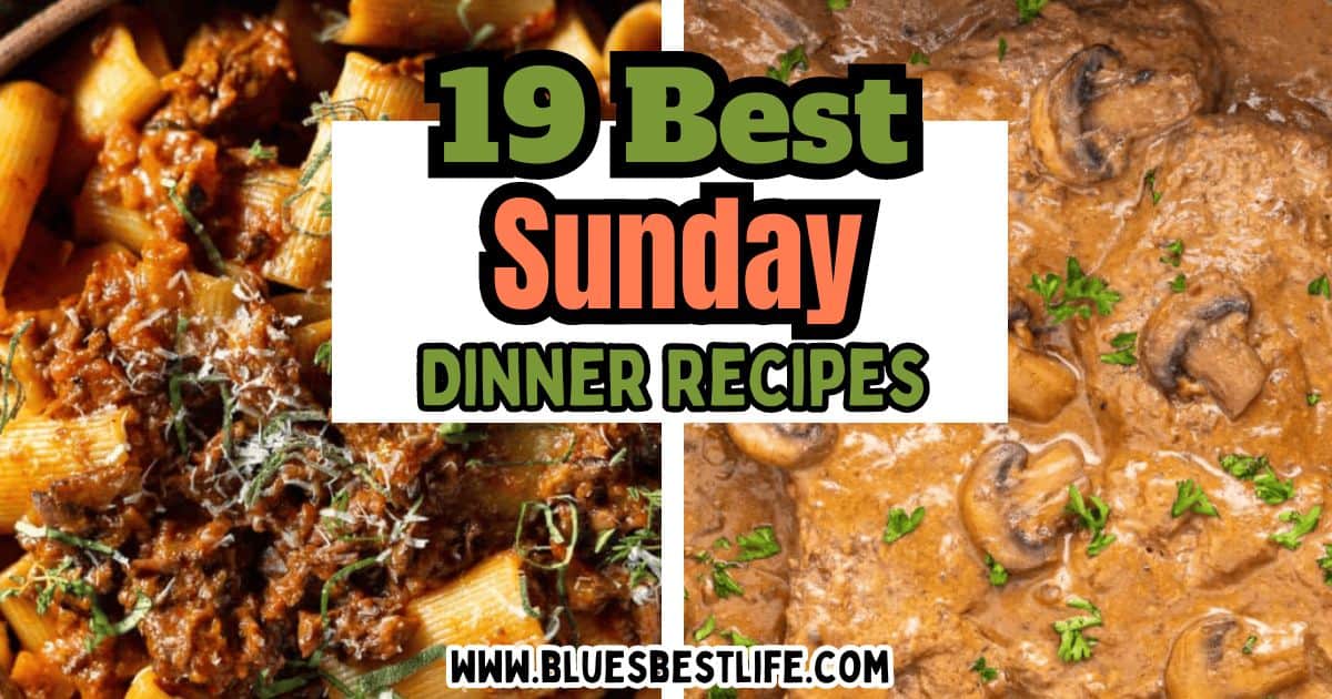 37 Sunday Dinner Recipes - Blues Best Life