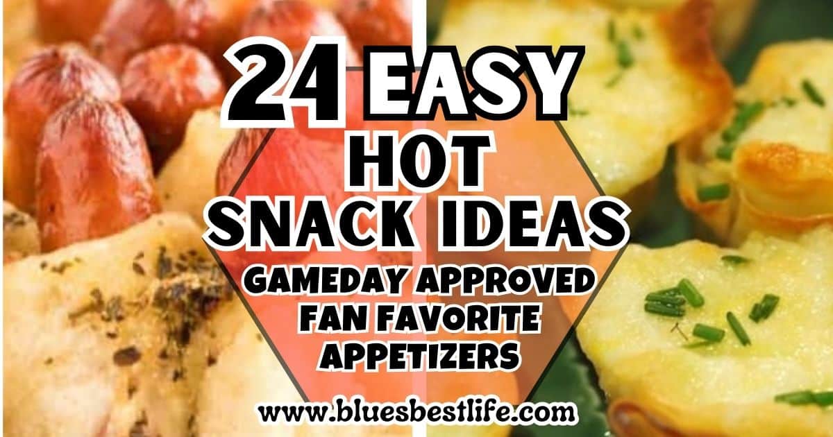 24 Hot Appetizers and Finger Foods - Blues Best Life